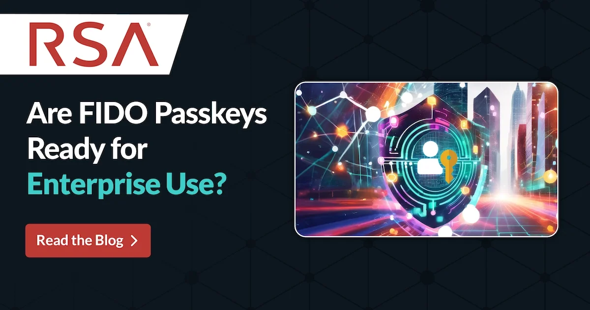 Passkeys: Are They Ready for Enterprise Use? - RSA