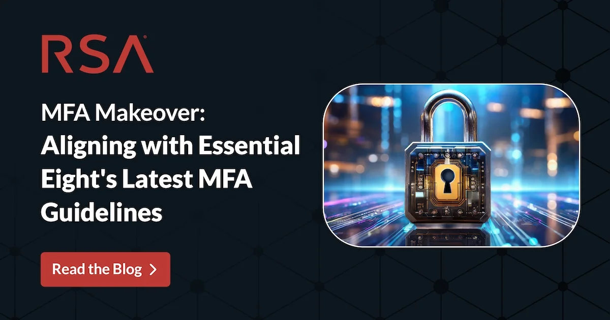 Aligning with the Essential Eight MFA Guidelines | RSA Blog