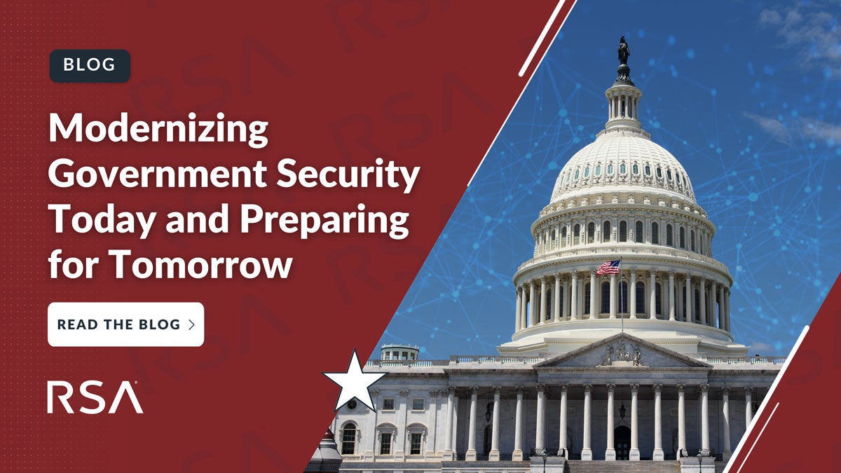 Modernizing Government Security Today and Preparing for Tomorrow