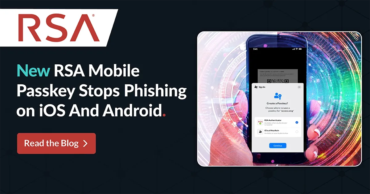 New RSA Mobile Passkey Stops Phishing Attacks with Phishing-Resistant Authentication - RSA