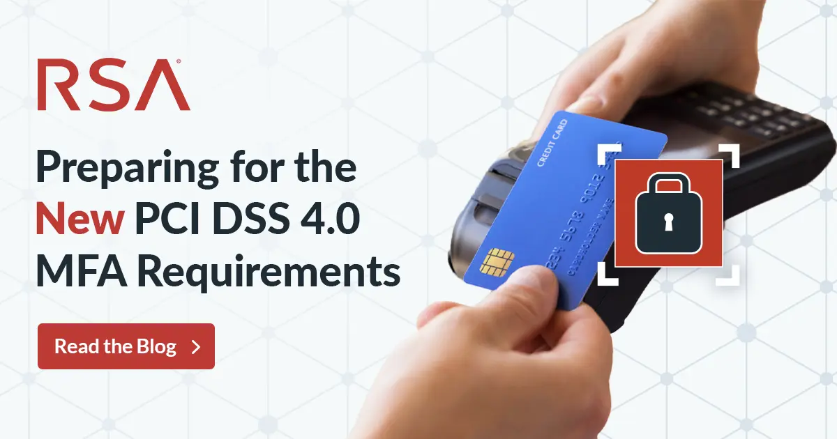 Preparing for the New PCI DSS 4.0 MFA Requirements - RSA