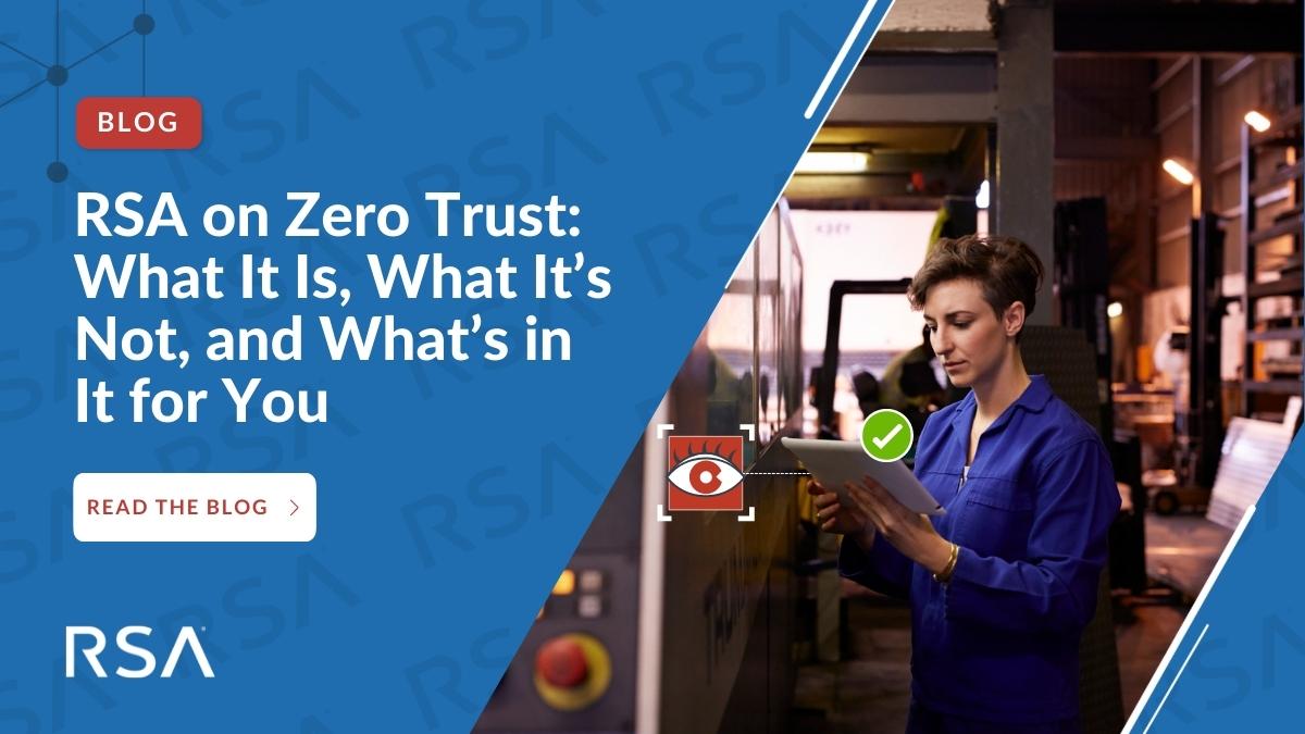 Why There’s No Zero Trust Without a Rock-Solid Identity Strategy - RSA