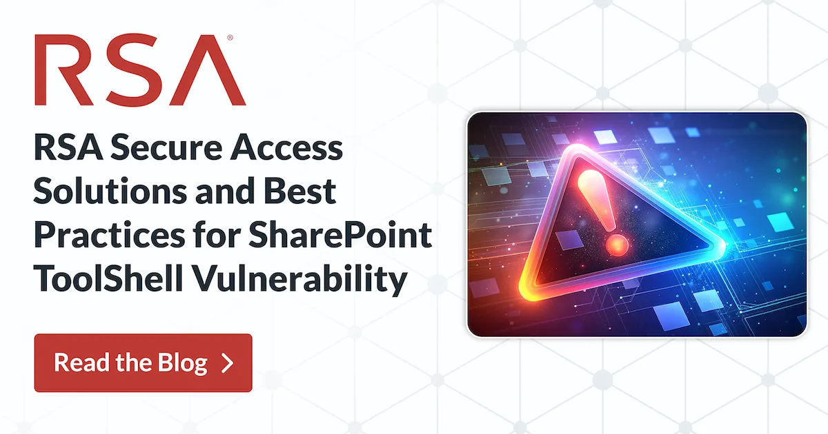 RSA Secure Access Solutions and Best Practices for SharePoint ToolShell Vulnerability - RSA