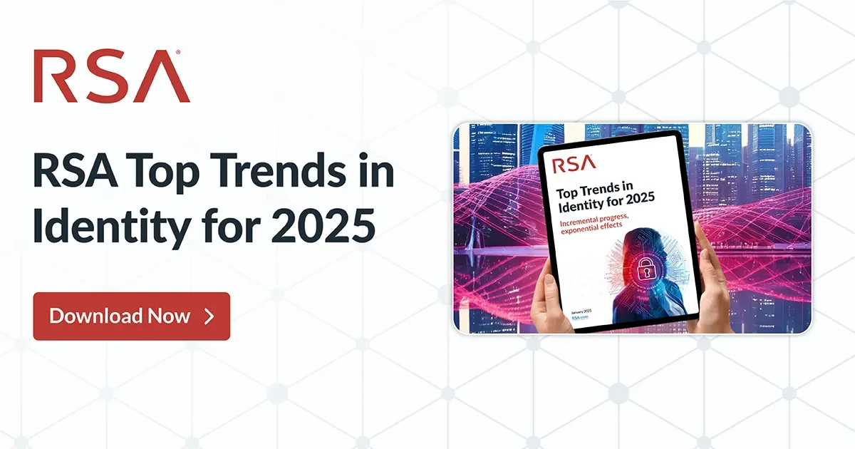 Top Trends in Identity for 2025 - RSA