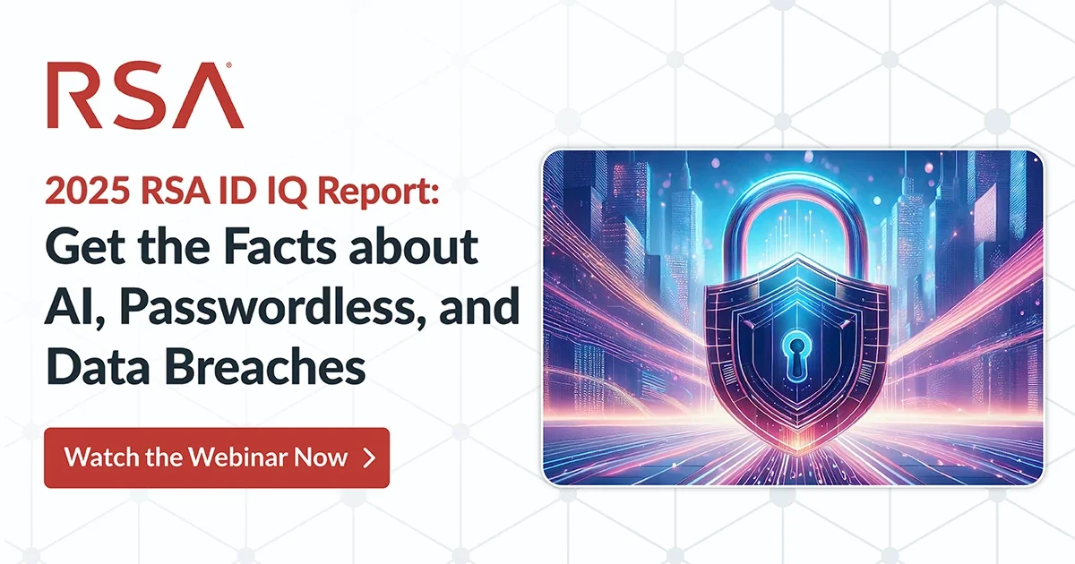 2025 RSA ID IQ Report: Get the Facts about AI, Passwordless, and Data ...