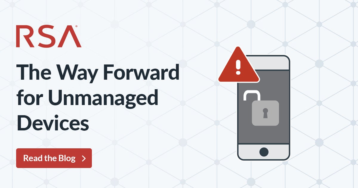 The Way Forward for Unmanaged Devices - RSA